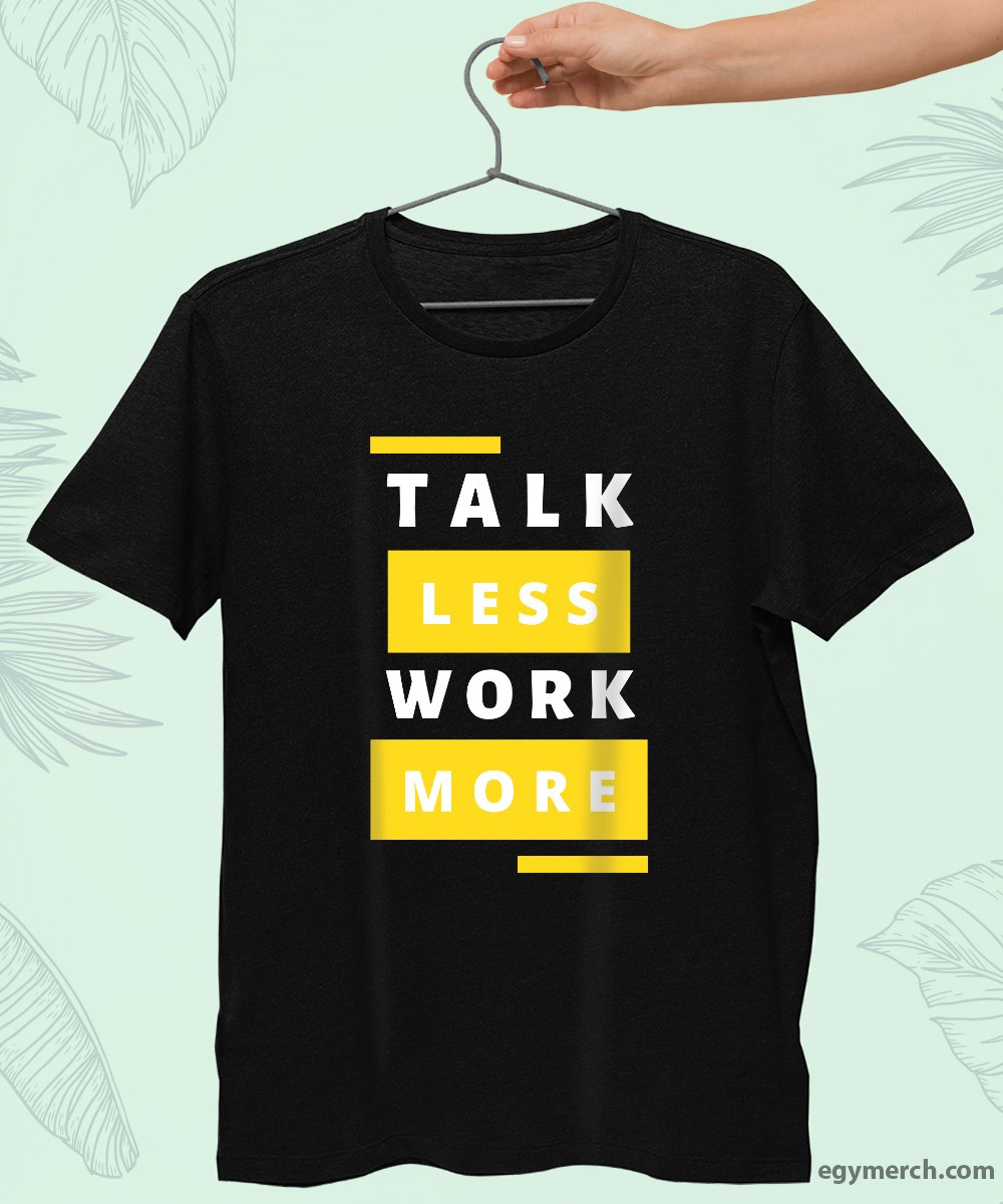 TALK LESS__WORK MORE | إيجي ميرش